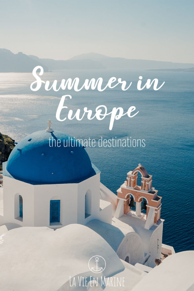 Don't Miss These Summer Destinations in Europe! - La Vie En Marine